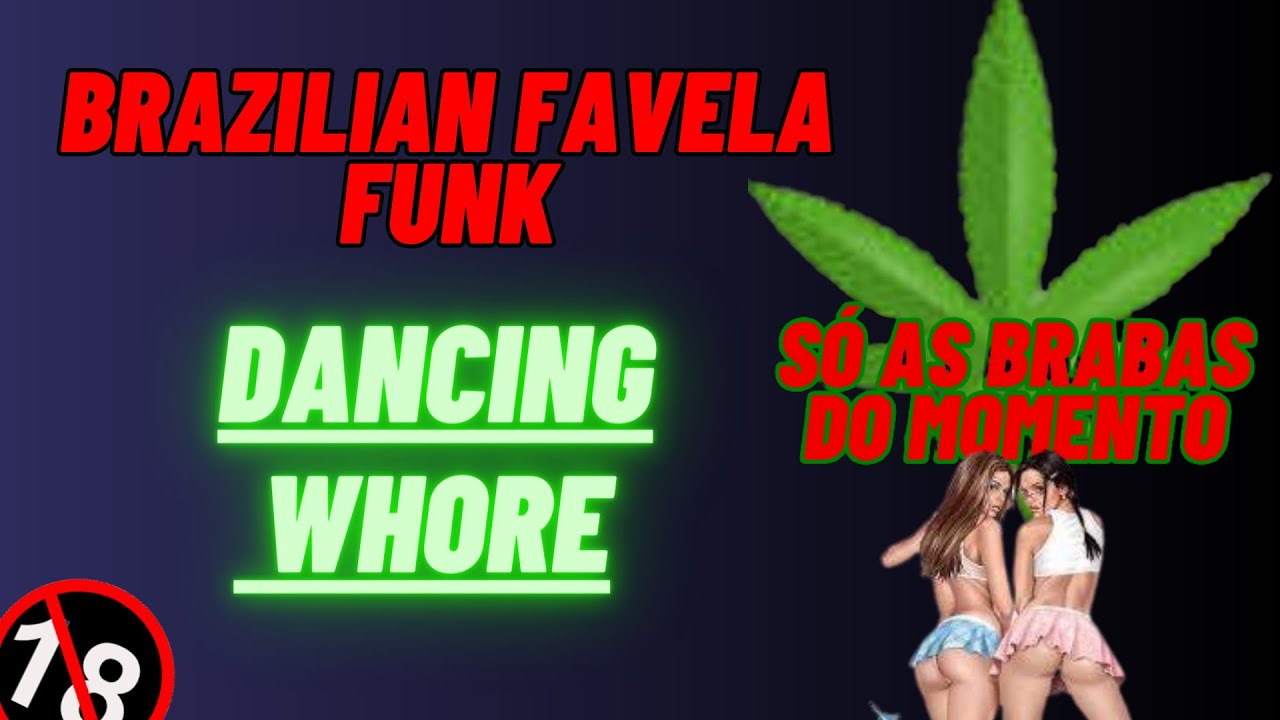 Brazilian Favela Funk -【Dancing Whore】! - YouTube