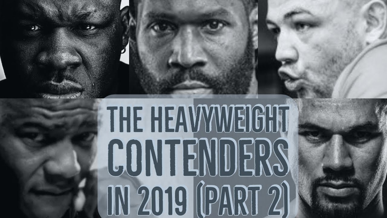 THE HEAVYWEIGHT CONTENDERS IN 2019 (PART 2) - YouTube