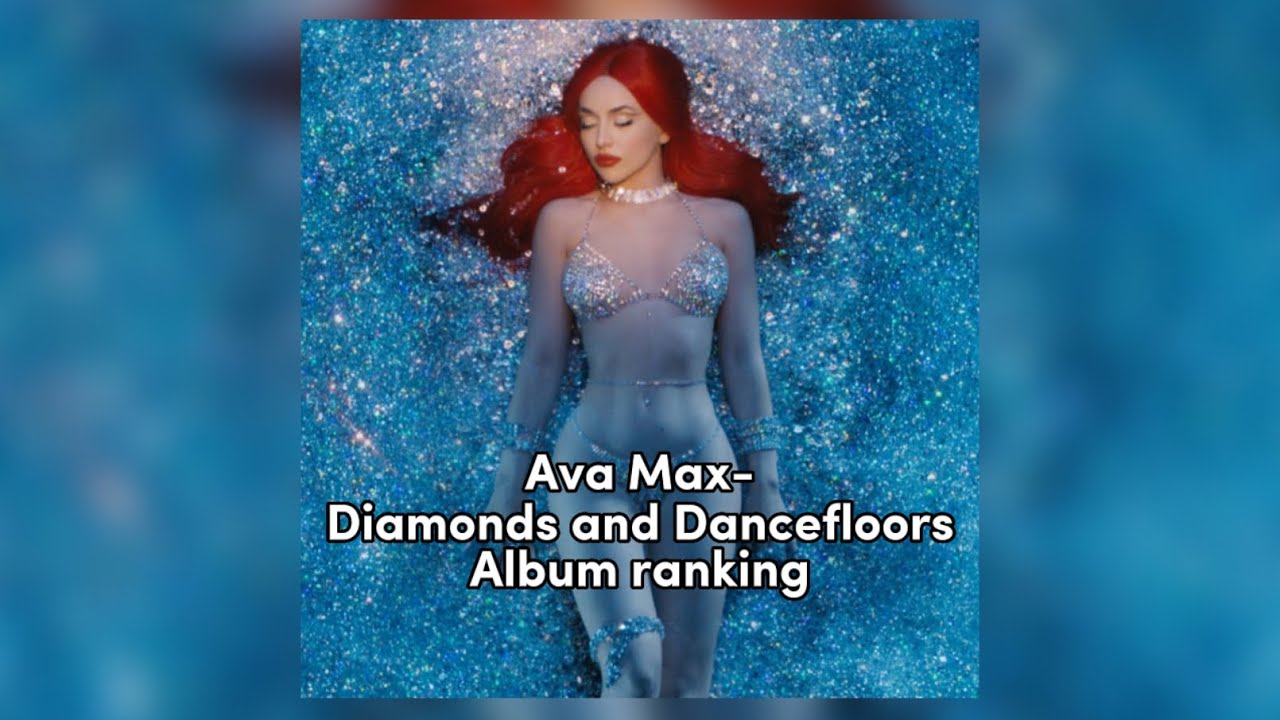 Ava Max Diamonds and Dancefloors Album ranking - YouTube