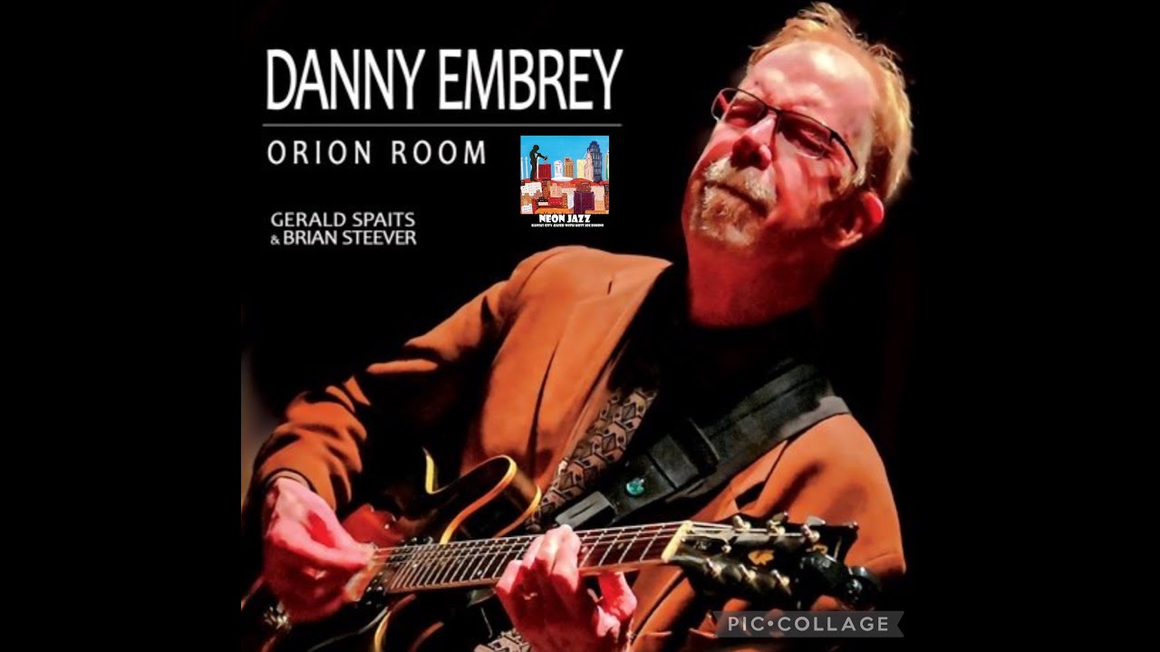 A Neon Jazz Interview with Veteran Jazz Guitarist Danny Embrey on the ...