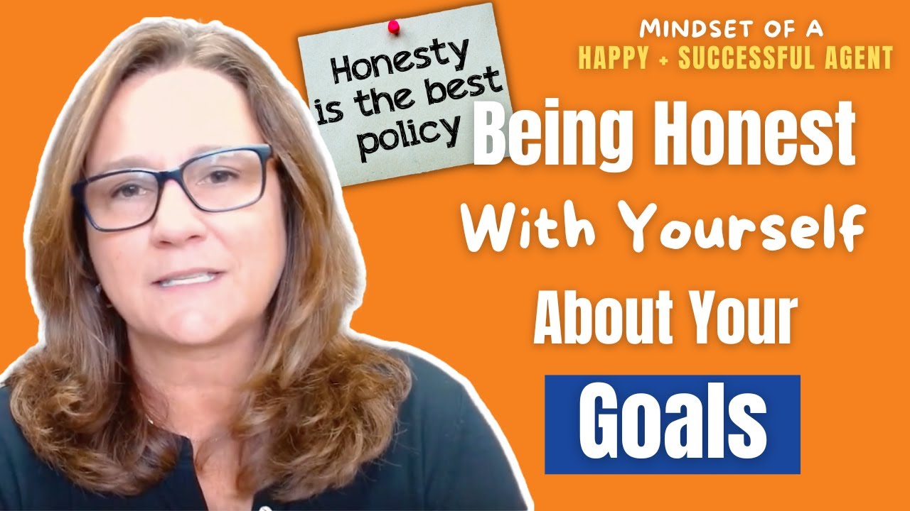 How To Be A Happy Realtor | Being Honest With Yourself About Your Goals ...