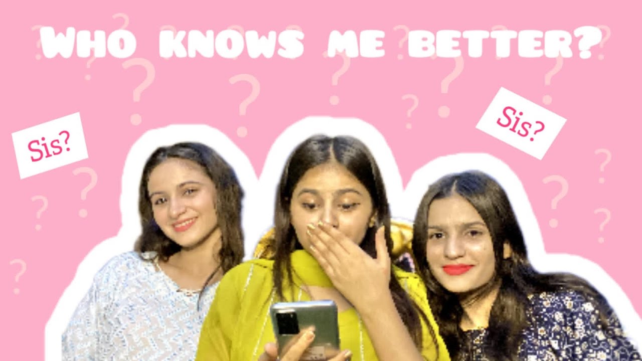 Who Knows Me Better? | Sis VS Sis | Aqsa Memon | ~ - YouTube