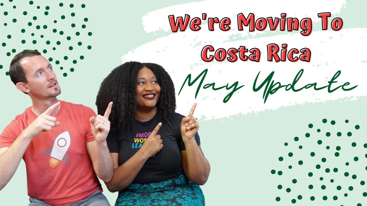 MAY 2021 MOVING TO COSTA RICA UPDATE | how to move to Costa Rica | pura ...