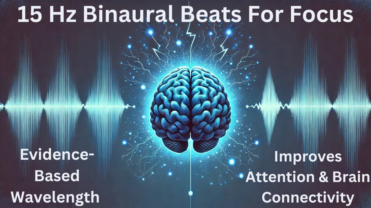 15Hz Beta Binaural Beats for Focus & Attention | Evidence-Based Audio ...