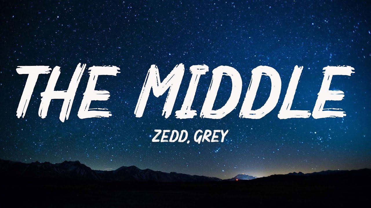 Zedd, Grey - The Middle (Lyrics) ft. Maren Morris - YouTube