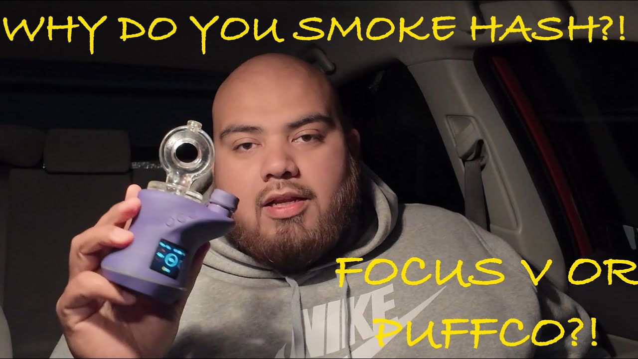 WHY DO YOU SMOKE HASH?! NEW PUFFCO DEVICE?! - YouTube