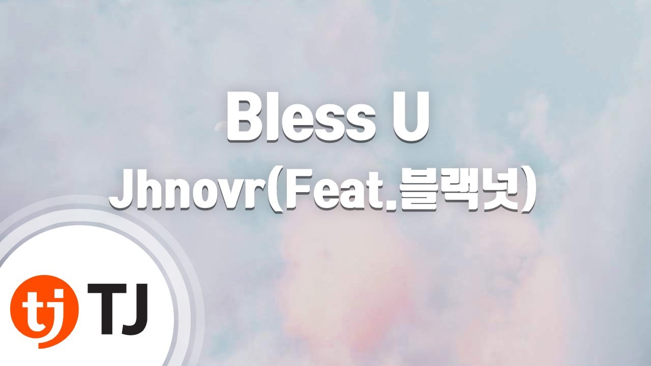 [TJ노래방] Bless U - Jhnovr(Feat.블랙넛) / TJ Karaoke - YouTube