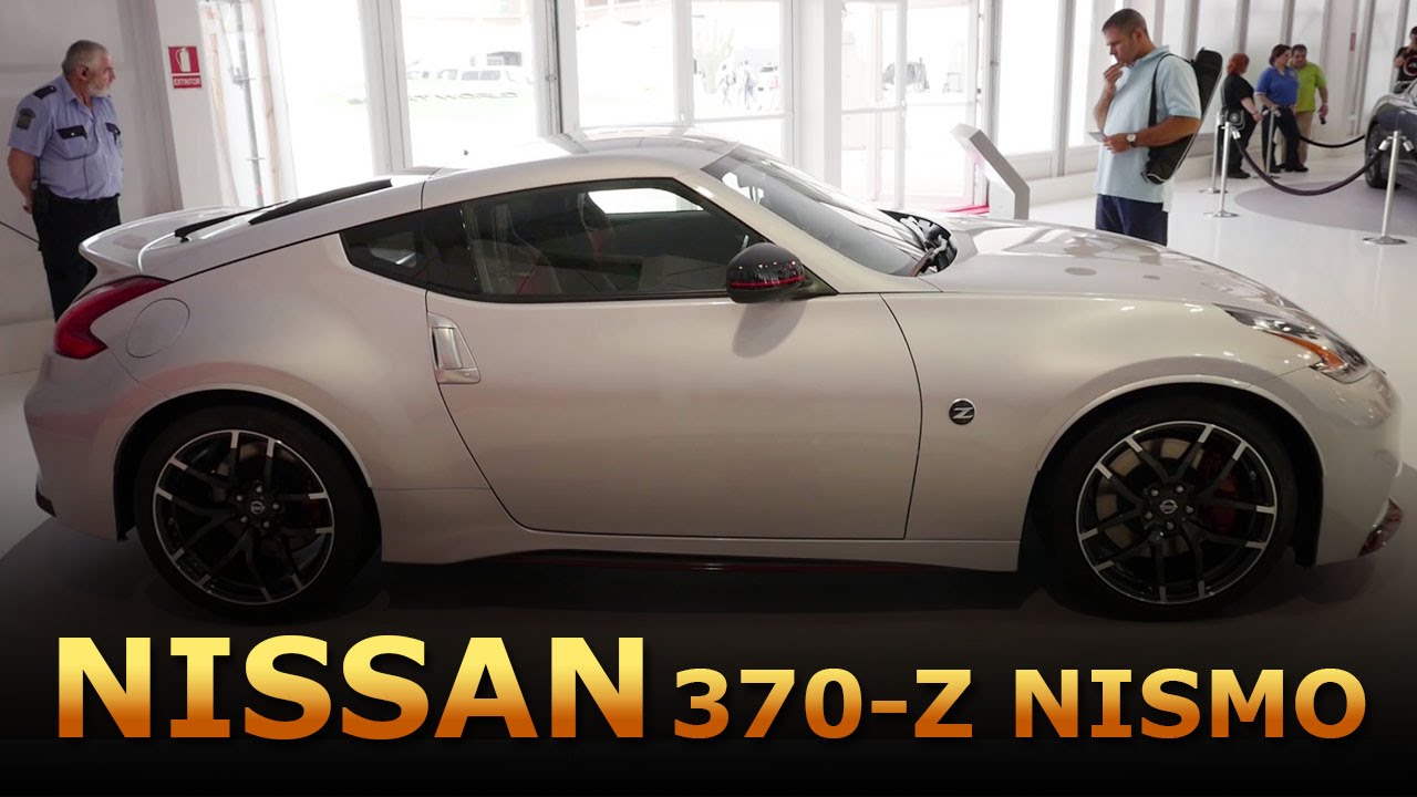 Nissan 370Z aka Fairlady Z Z34 NISMO - Auto Show Barcelona 2015 - YouTube