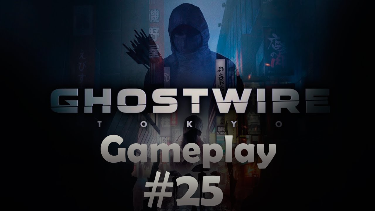 GHOSTWIRE TOKYO - Gameplay #25 - YouTube
