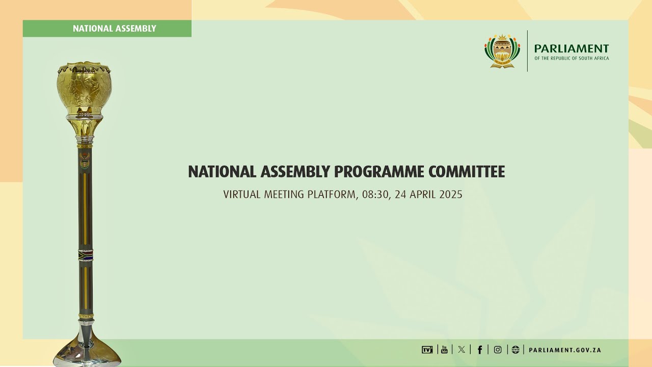 NATIONAL ASSEMBLY PROGRAMME COMMITTEE, 24 APRIL 2025 - YouTube