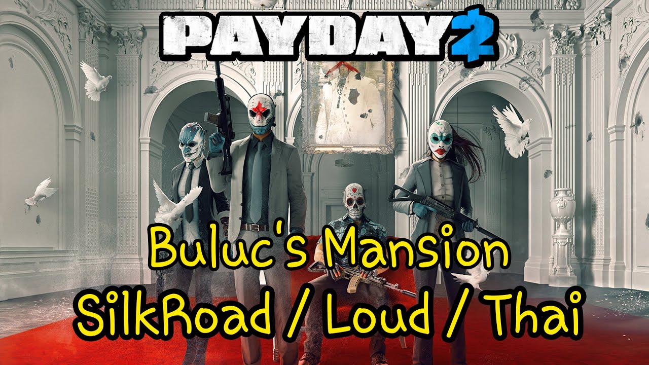 PAYDAY 2 | Buluc's Mansion | SilkRoad | ภารกิจปลิดชีพบอสสึ - YouTube