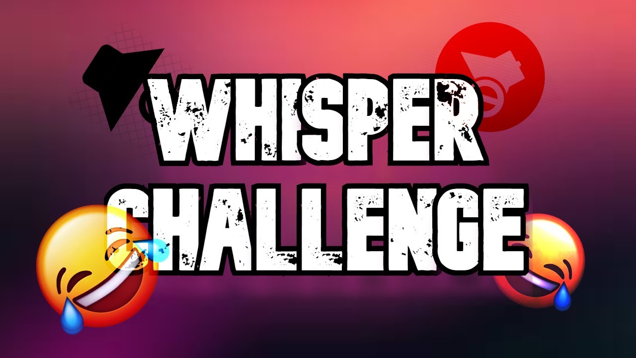 WHISPER CHALLENGE - YouTube