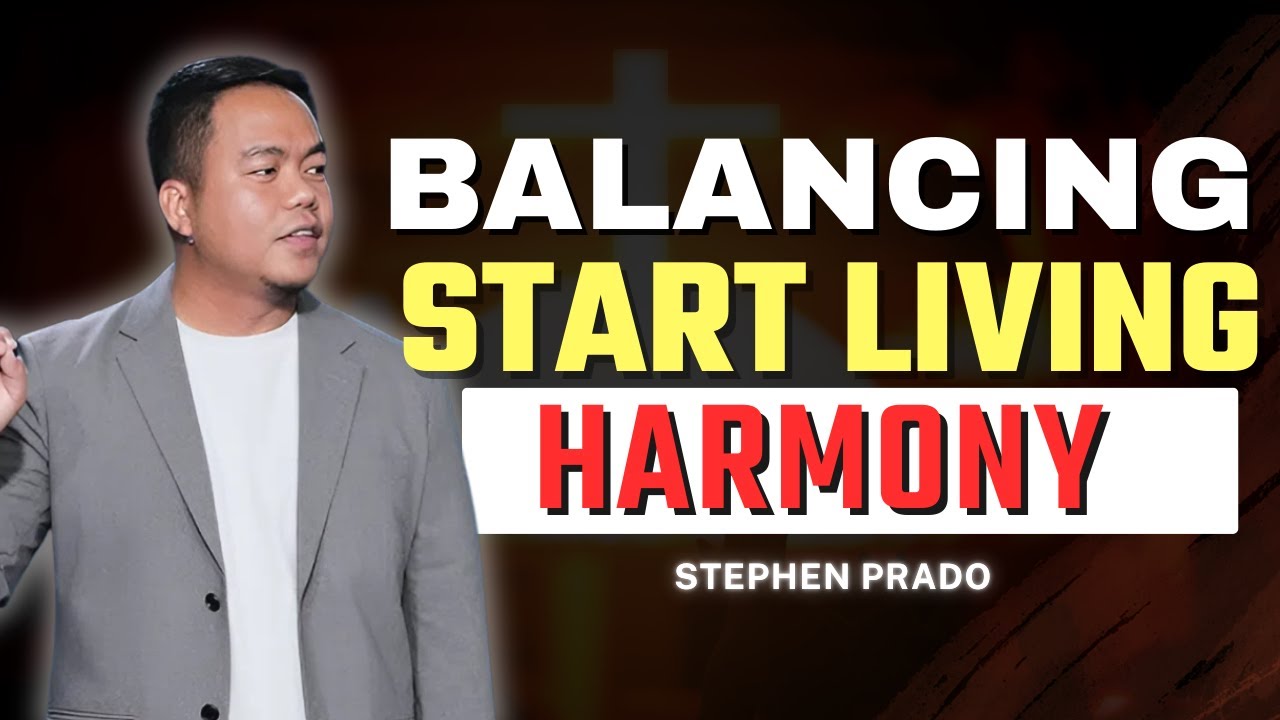 Live in Harmony With God Not Just Balance Your Life | Stephen Prado ...