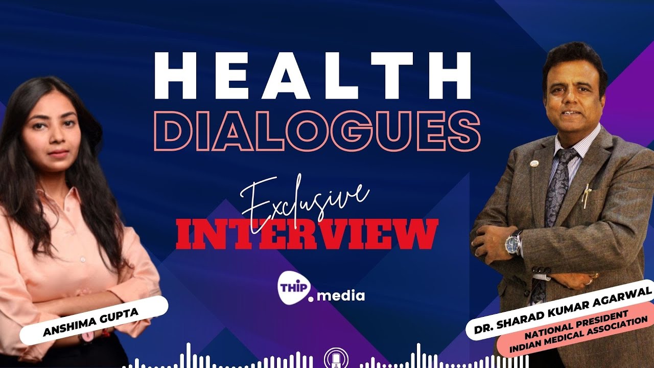 EXCLUSIVE Interview: Dr Sharad Agarwal, National President, Indian Medical Association | THIP ...