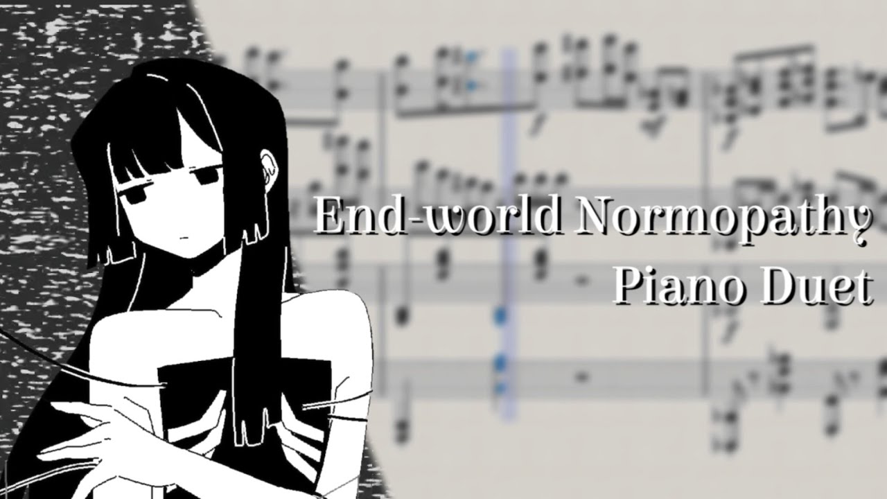 (FLASH WARNING) [Piano Duet] GHOST & Vane - End-World Normopathy - YouTube