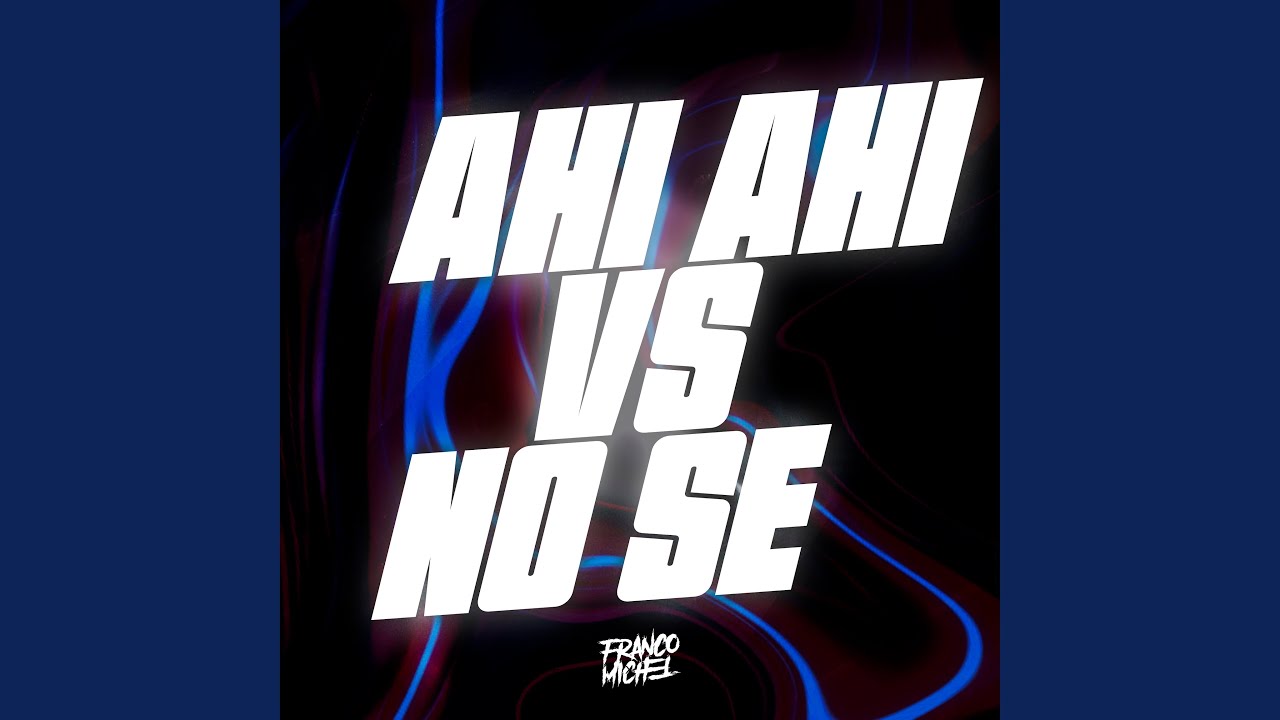 Ahi Ahi Vs No Se (Sonidito En La Cabeza) Rkt - YouTube Music