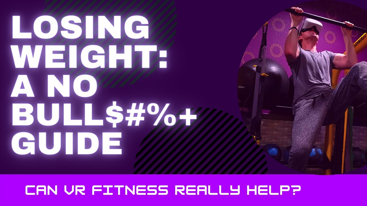 Losing Fat with VR Fitness Games? My Top Ten Tips for Weight Loss ...