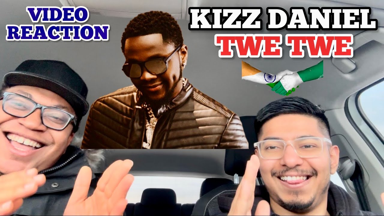 Kizz Daniel - Twe Twe (Video Reaction) || Lyrics Meaning & Translation ...