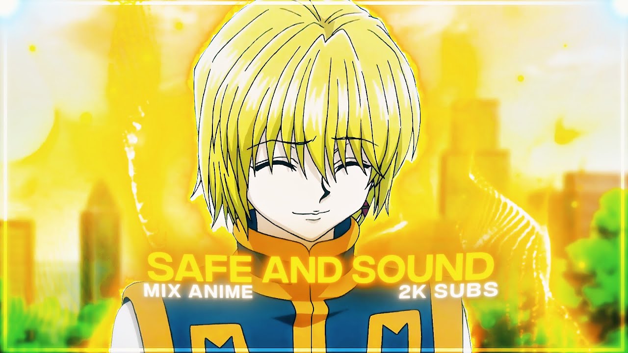 Mix Anime - Safe And Sound | 2000 Subs Special 💫💛 [EDIT/AMV] - YouTube