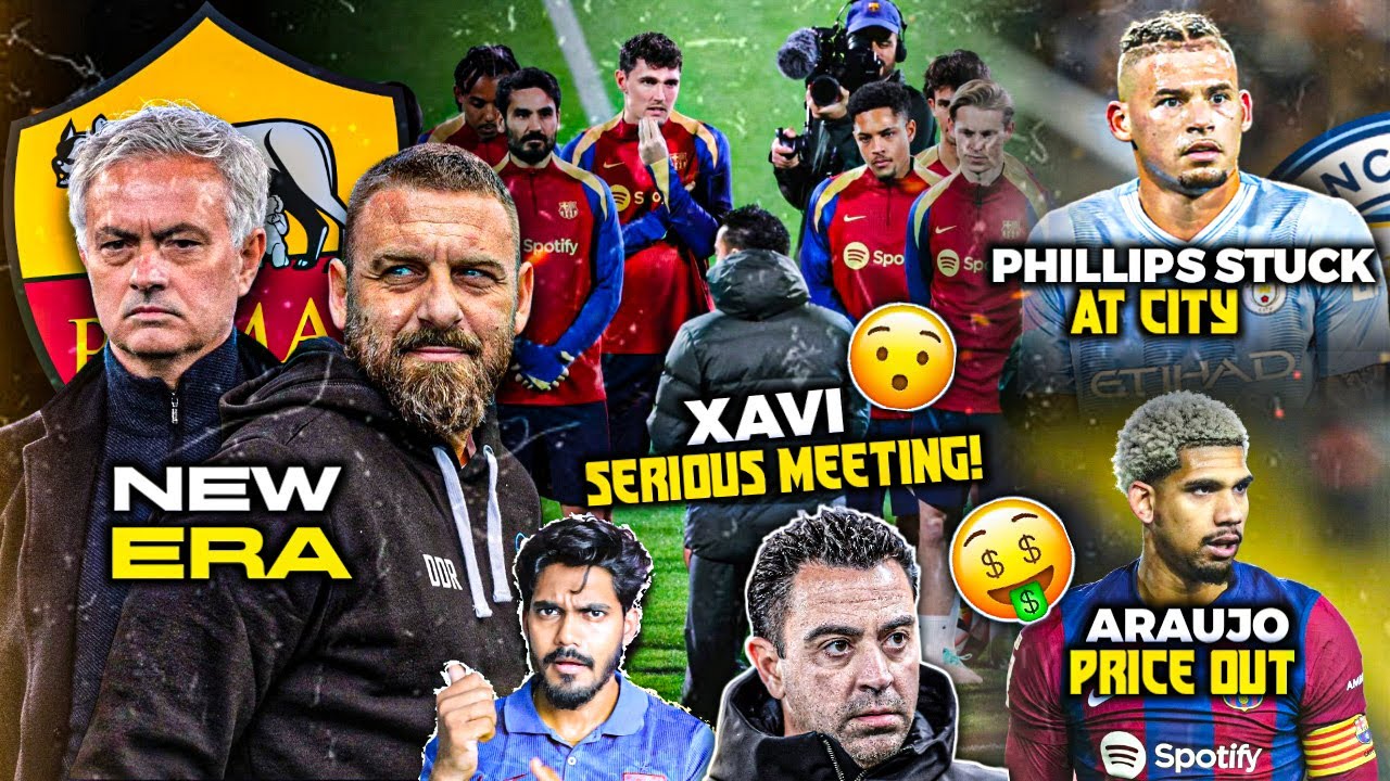 Xavi serious meeting, Why Roma sacked Mourinho , Araujo price out ! - YouTube