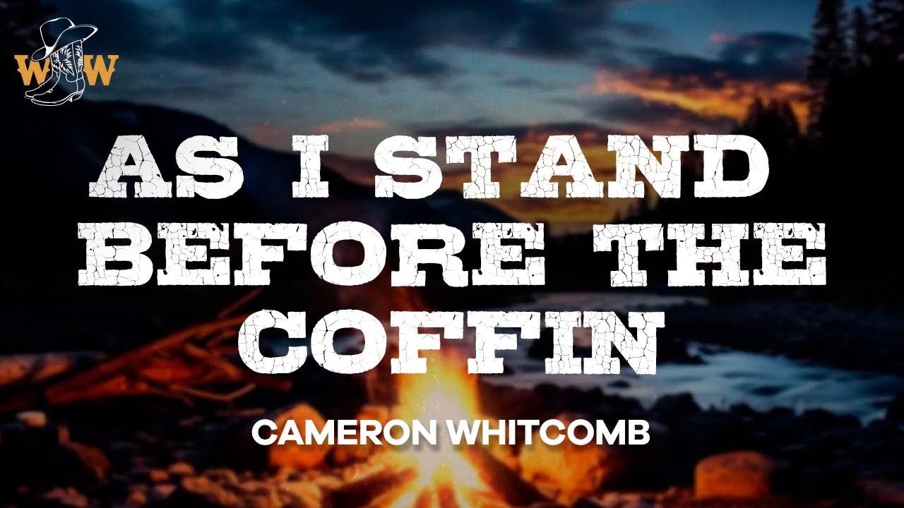 Cameron Whitcomb - As I Stand Before The Coffin (Lyrics) - YouTube