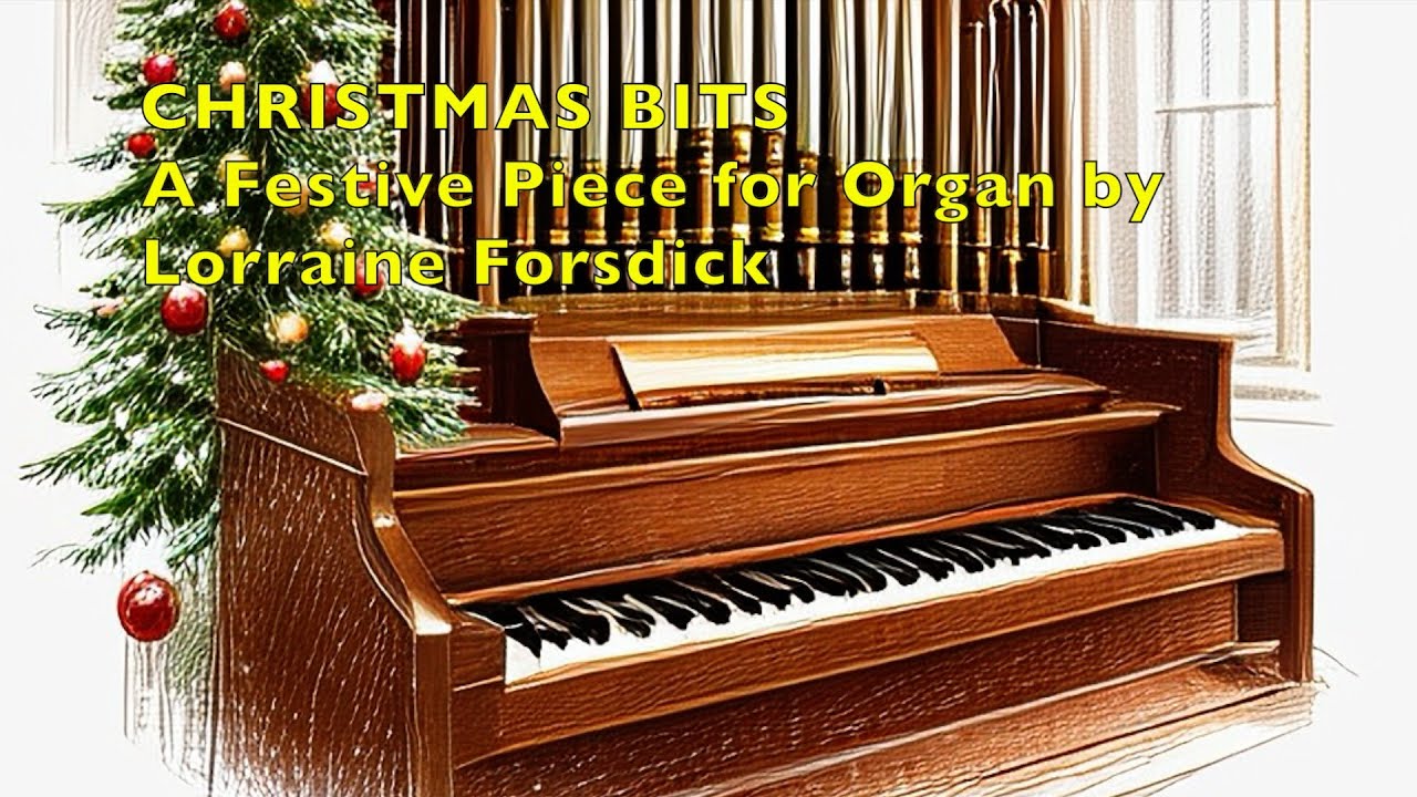 CHRISTMAS BITS, A Festive Piece For Organ by Lorraine Forsdick - YouTube