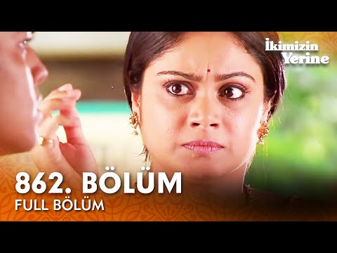 İkimizin Yerine Hint Dizisi | 862. Bölüm