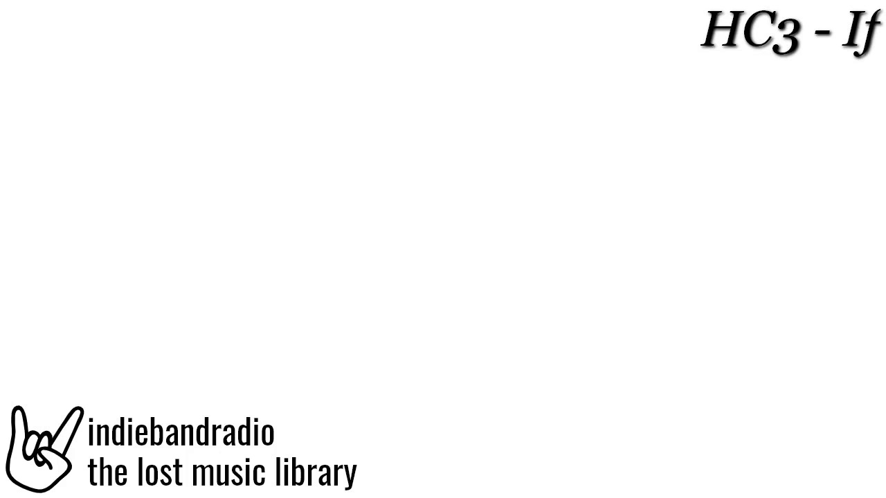 HC3 - If | indiebandradio: lost music library - YouTube