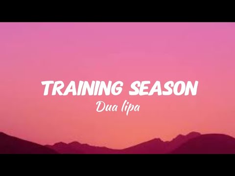 Dua lipa-Training Season (lyrics) - YouTube