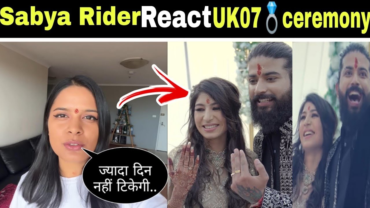 Sabya Rider React On UK07 Rider & Ritika engagement || UK 07 Rider X ...