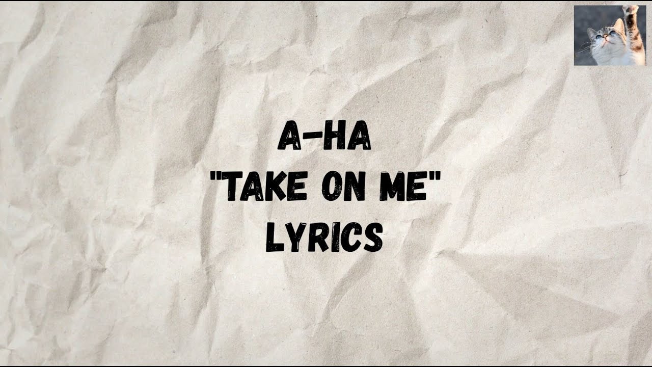 A-ha "Take On Me" Lyrics - YouTube