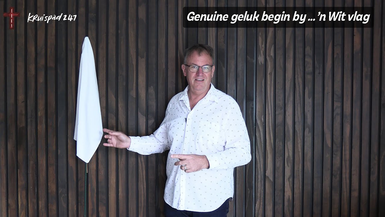 Genuine geluk begin by ... ’n Wit vlag - YouTube