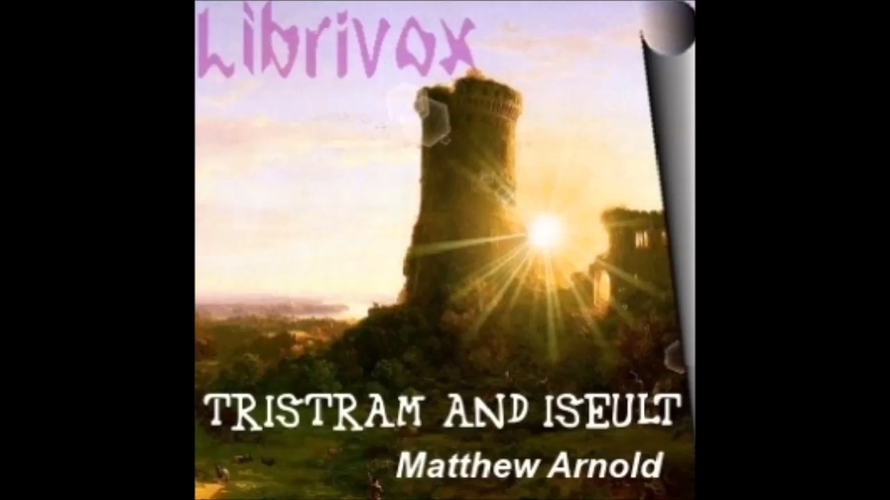 Tristram and Iseult & Sohrab and Rustum by Matthew Arnold - YouTube