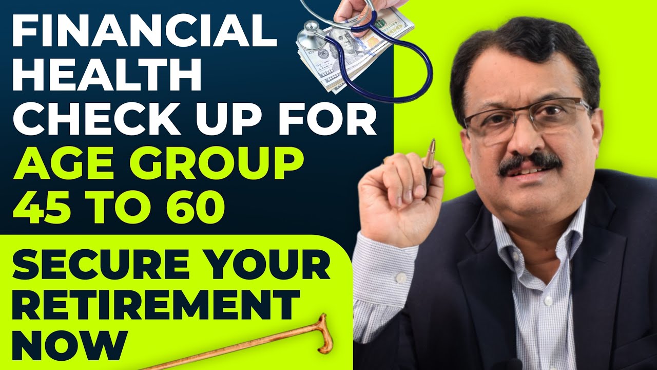 Financial Health Check Up For Age Group 45 to 60 Secure Your Retirement ...