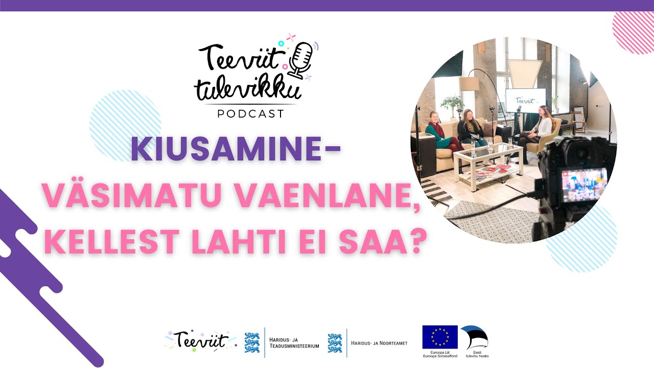 #10 "Kiusamine - väsimatu vaenlane, kellest lahti ei saa?" | Triin ...