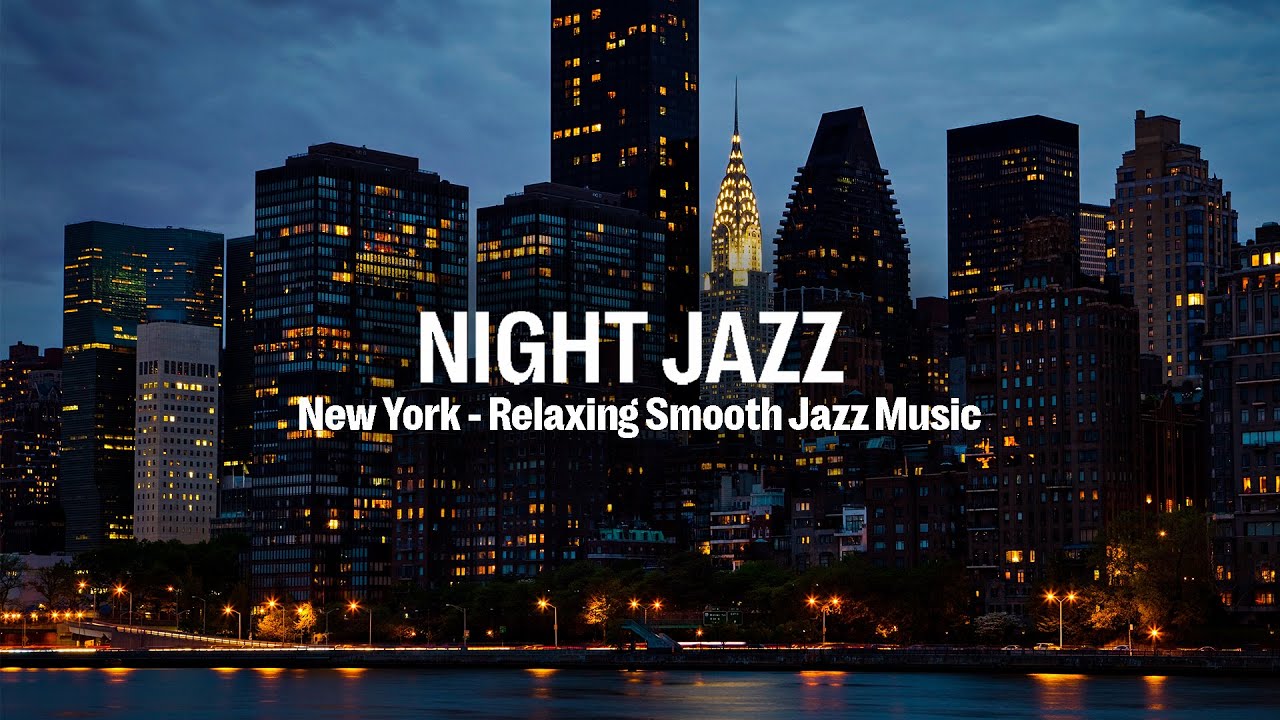 New York Jazz - Smooth Piano Jazz - Relaxing Piano Jazz Music make you ...