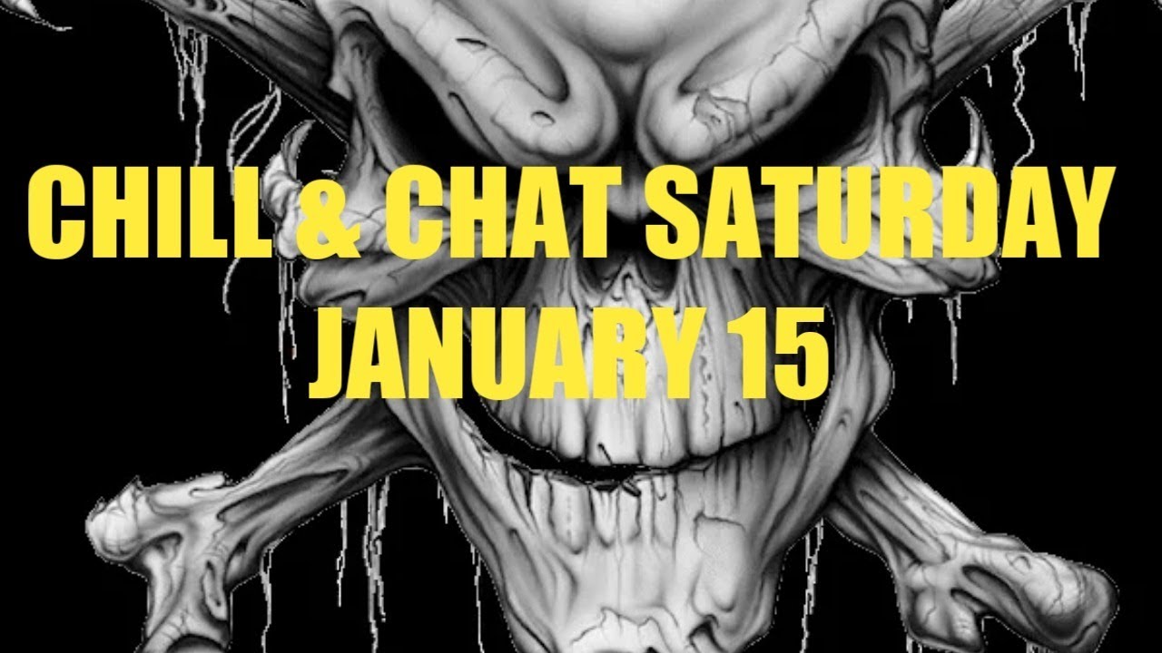 Chill & Chat Saturday January 15 - YouTube