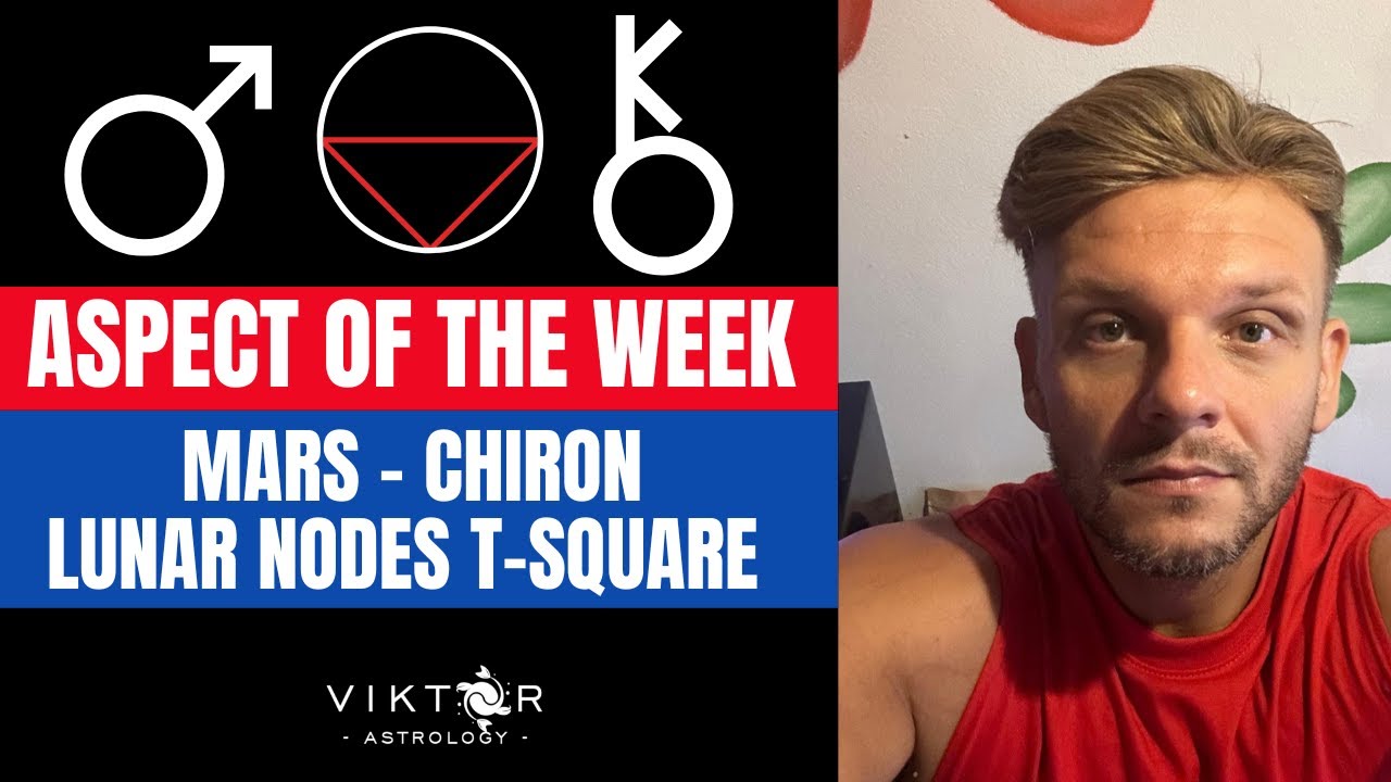 Aspect of the week | Mars - Chiron - Lunar Nodes T-Square - YouTube