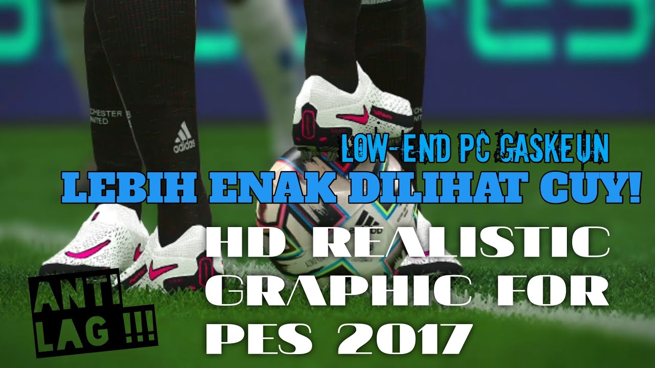 PES 2017 PC PATCH MOD GRAFIS SWEETFX SMOOTH REALISTIC 2020-2021 - NO ...