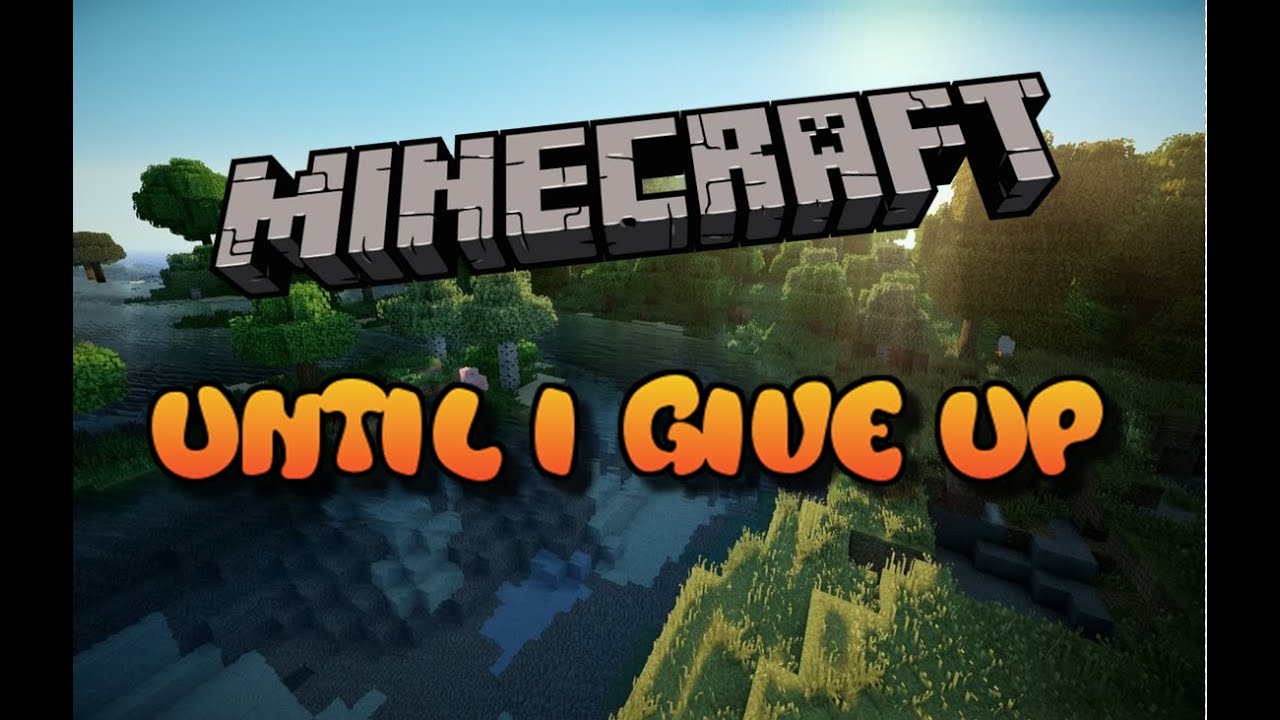 playing minecraft until i give up - YouTube