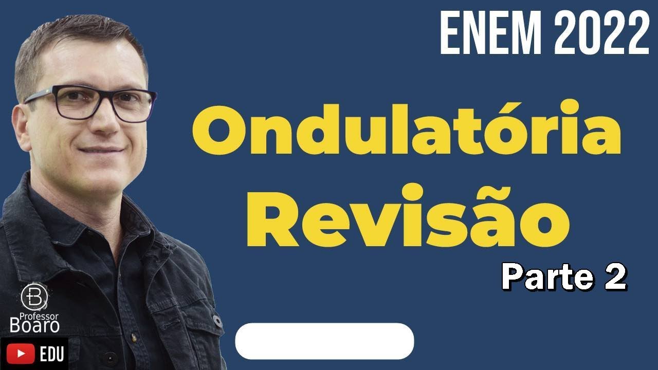 REVISÃO de ONDULATÓRIA ENEM | TEORIA + EXERCÍCIOS | Professor Boaro ...