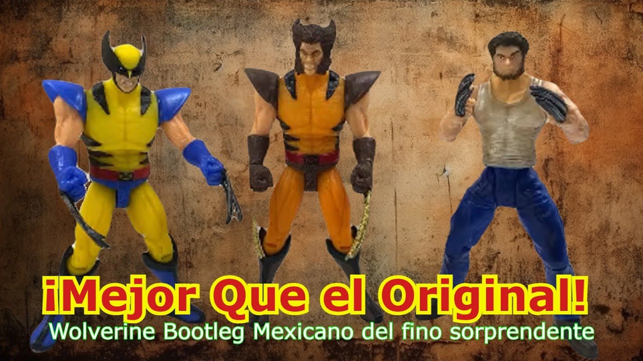 ¡Mejor Que el Original! Wolverine Bootleg Mexicano del fino SORPRENDE ...