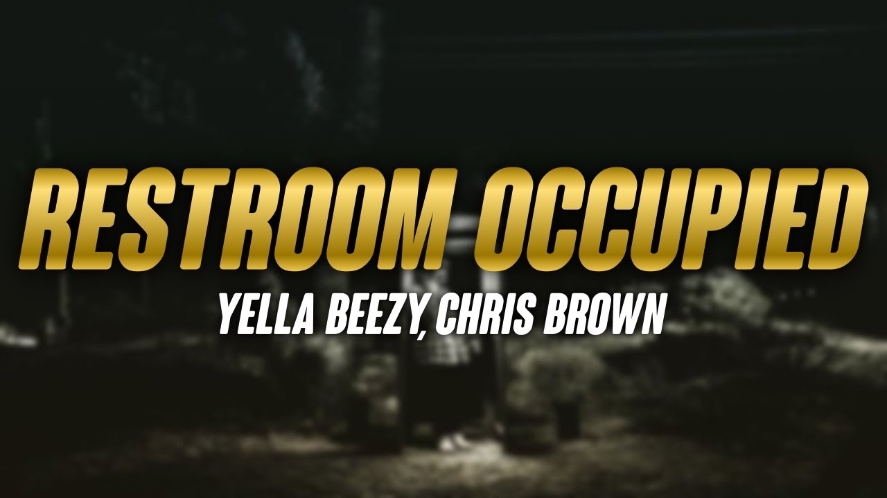 Yella Beezy, Chris Brown - Restroom Occupied (Lyrics) - YouTube Music