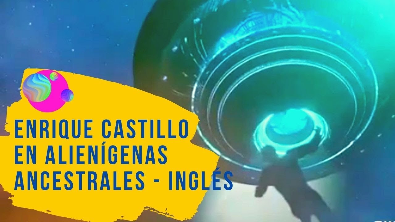 👽Contactado Ing. ENRIQUE CASTILLO RINCÓN en ALIENÍGENAS ANCESTRALES - 🚀 ...
