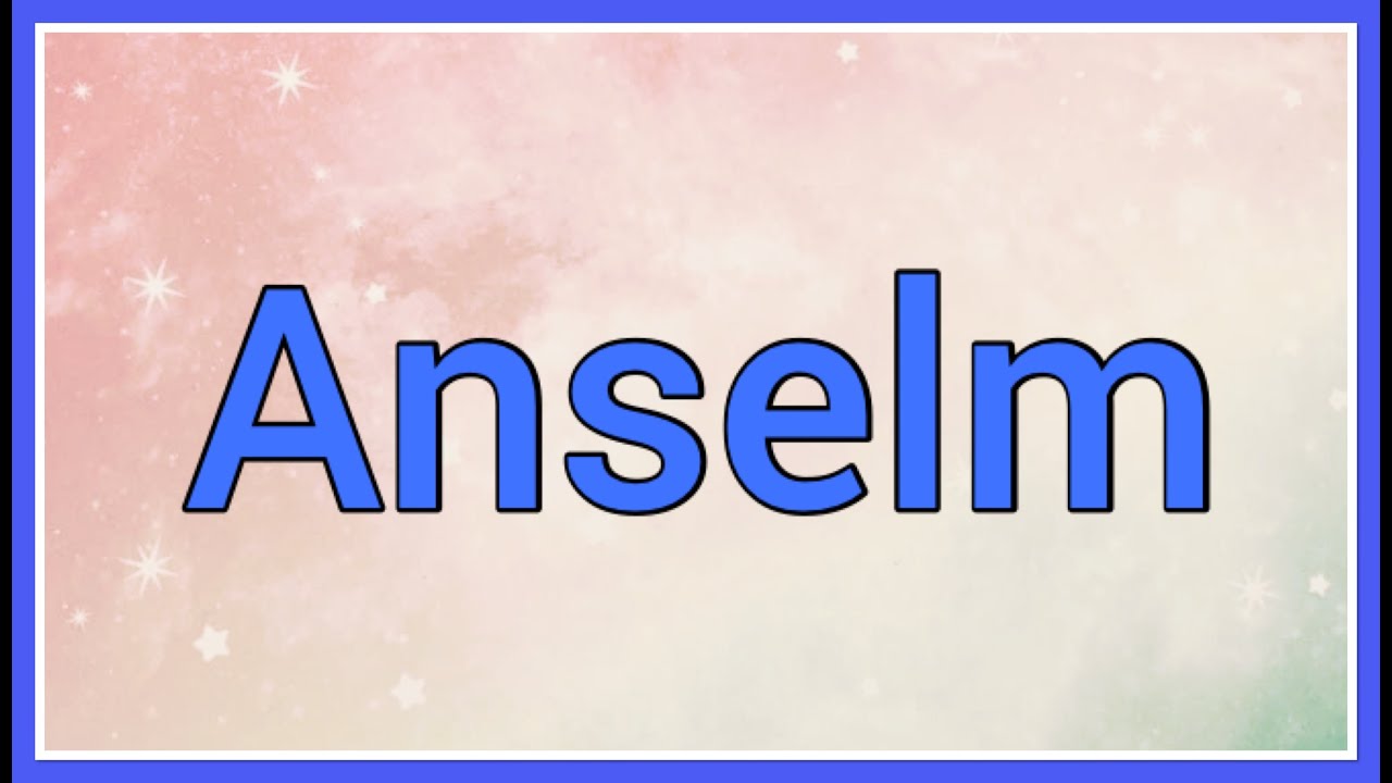 Anselm | Name Origin Meaning Variations - YouTube