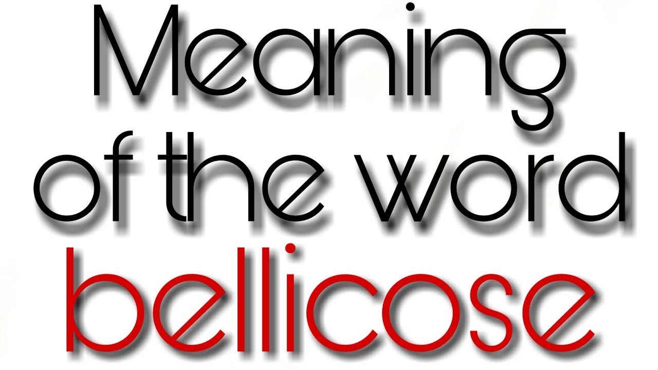 Dictionary meaning of the word bellicose - YouTube