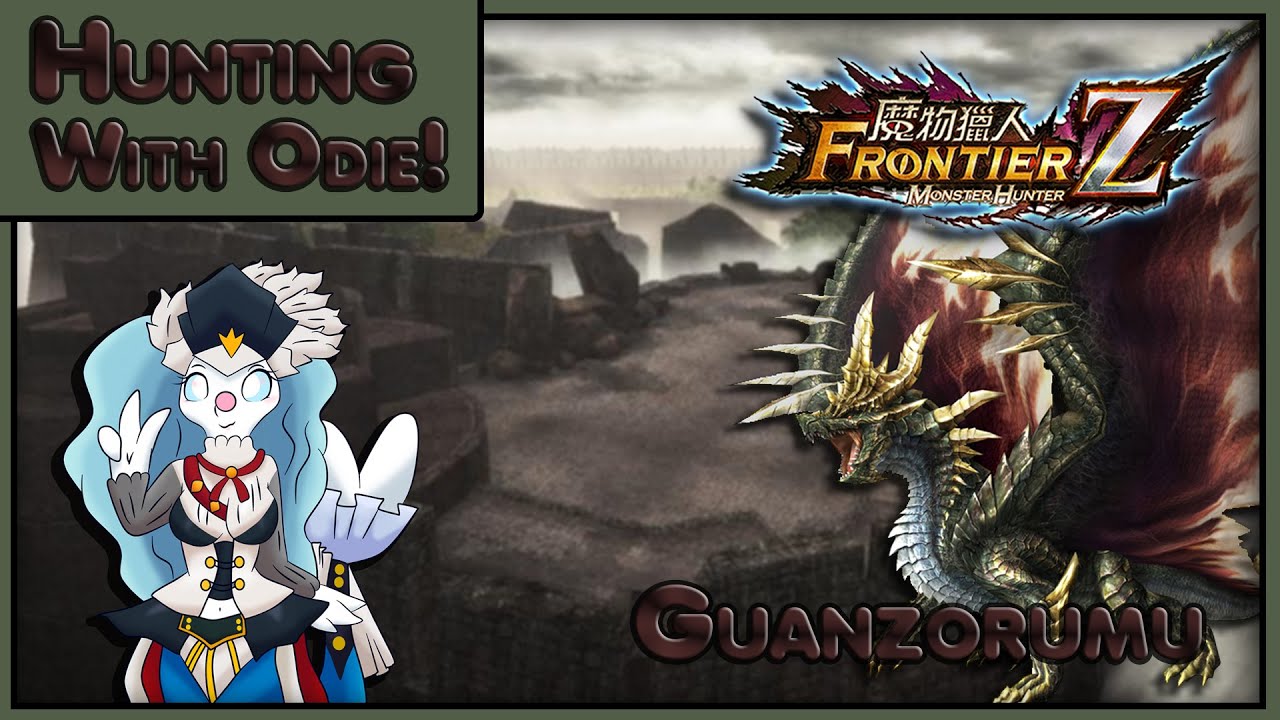 Monster Hunter : Frontier | Hunting with Odie | Guanzorumu - YouTube