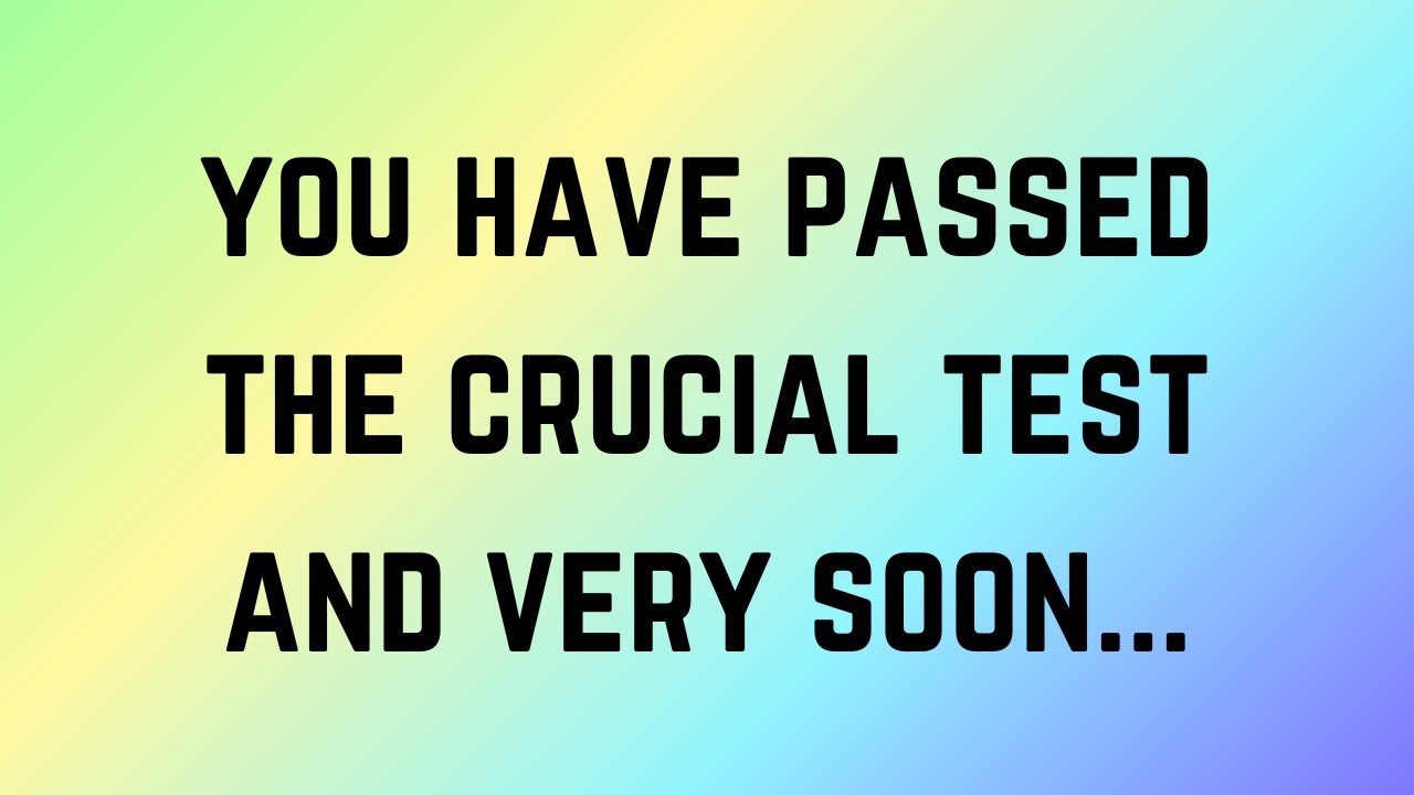 Angels messages | You have passed the crucial test and very soon ...