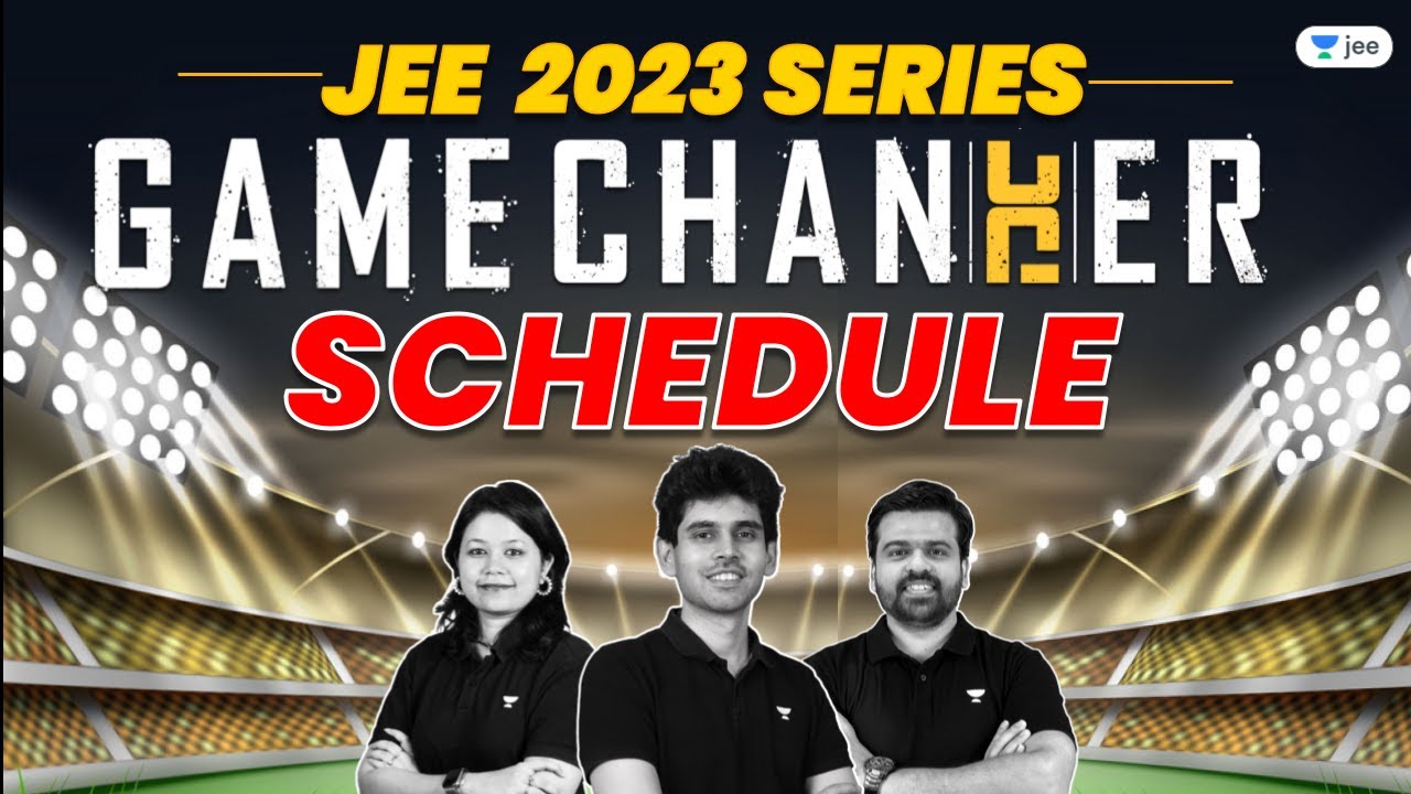 JEE 2023: Game Changer Series Schedule | #jee2023 | #game_changer ...