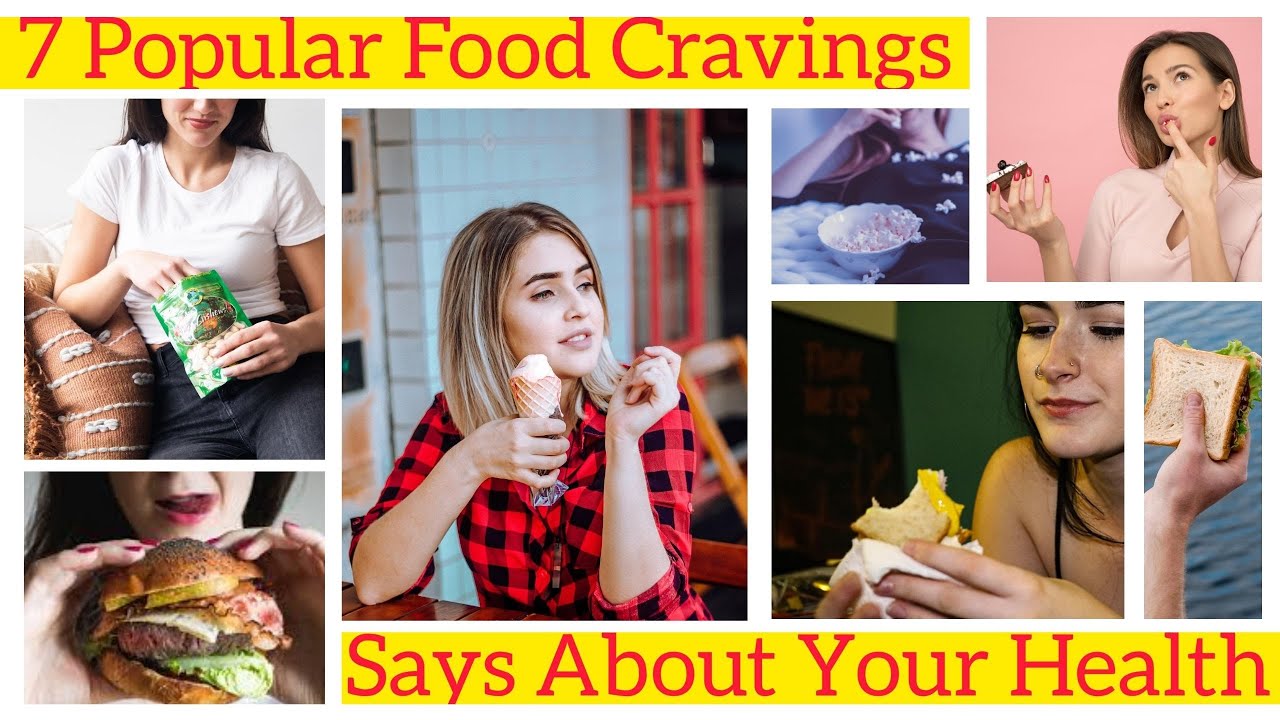 7 Popular Food Cravings & What It Says About Your Health - YouTube